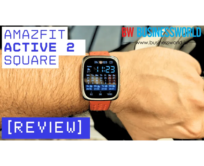 Amazfit Active 2 Square Review: Best Fitness Tracker Under Rs 15,000? - BW Businessworld